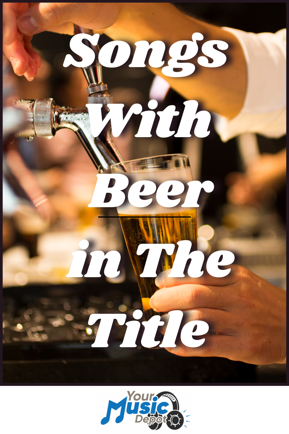 90+ Songs About Beer | Tribute To The Greatest Beer-Themed Hits